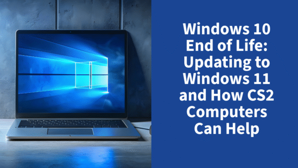 Windows 10 End of Life: Updating to Windows 11 and How CS2 Computers ...